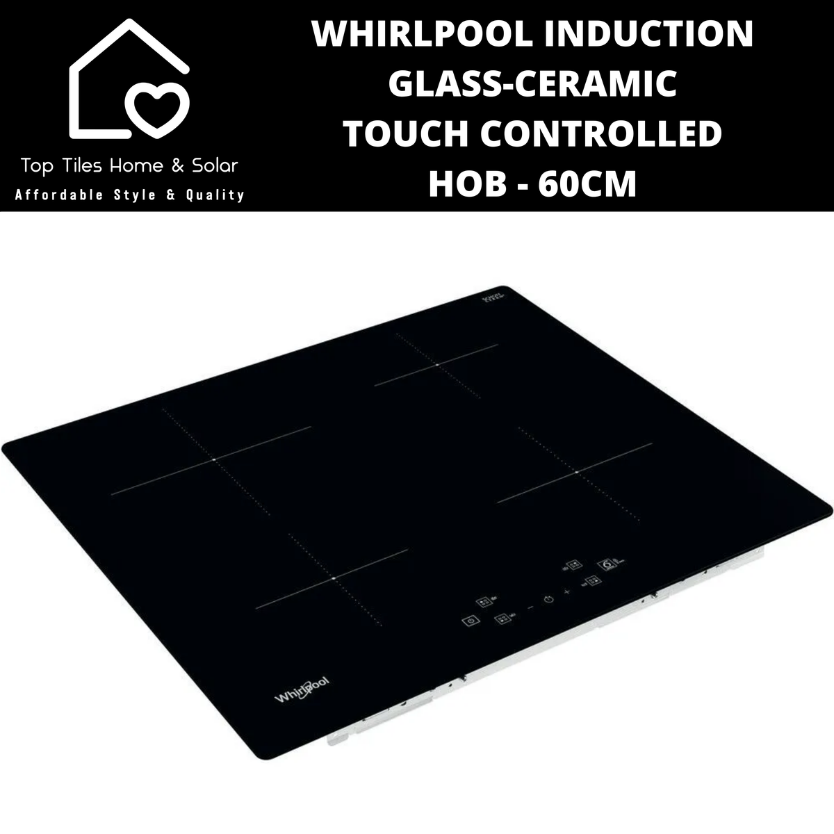 Whirlpool Induction Glass-Ceramic Touch Controlled Hob - 60cm – Top ...