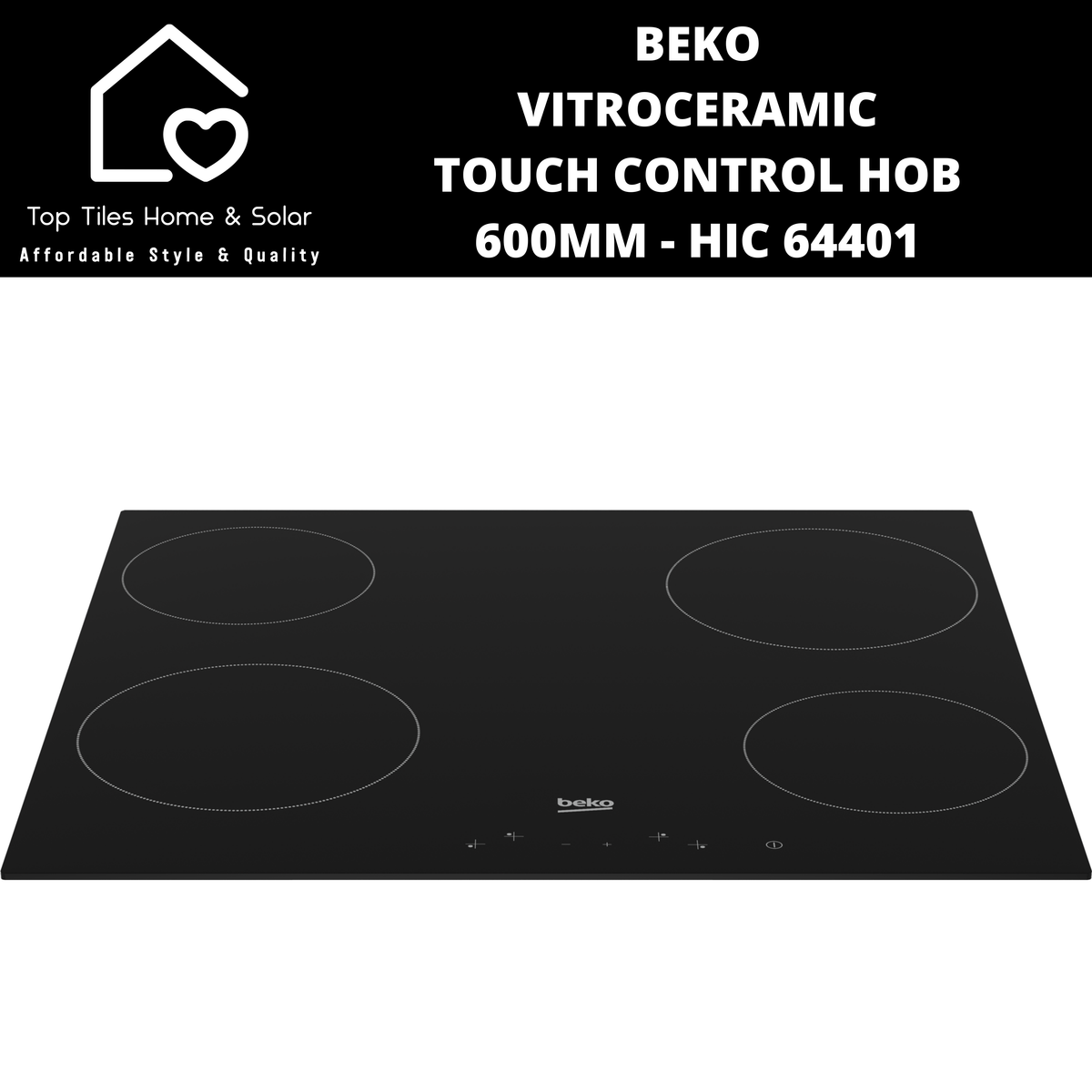 Beko Vitroceramic Hob Touch Control Hob - 60cm HIC 64401 – Top Tiles ...