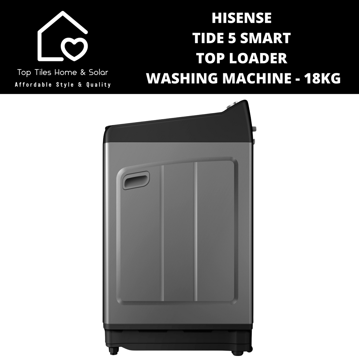 Hisense Tide 5 Smart Top Loader Washing Machine - 18kg – Top Tiles Home ...