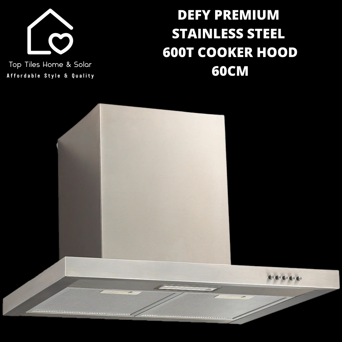 Defy Premium Stainless Steel 600T Cooker Hood - 60cm DCH317 – Top Tiles ...